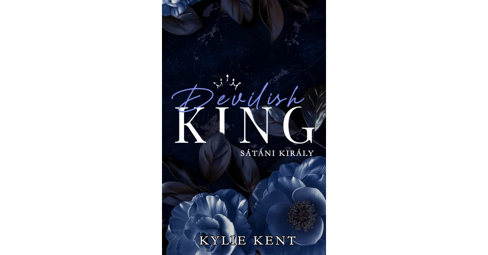 Kylie Kent - Devilish King - Sátáni király - Valentino Empire 1. - BOOK ...